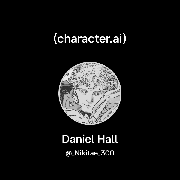 Chat with Daniel Hall | character.ai | AI Chat, Reimagined–Your Words ...
