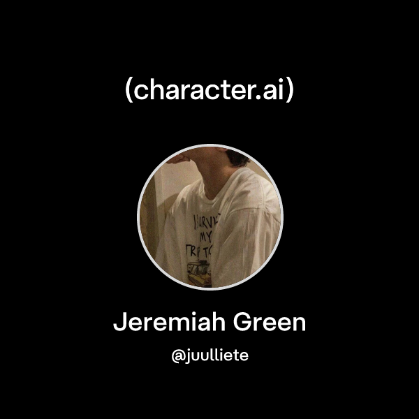 Chat with Jeremiah Green | character.ai | AI Chat, Reimagined–Your ...
