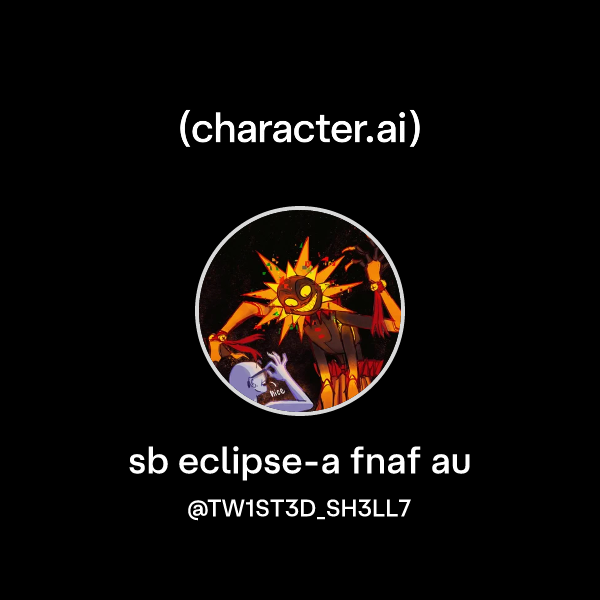 Chat with sb eclipse-a fnaf au | character.ai | Personalized AI for ...
