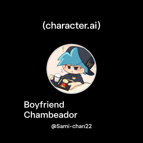 Chat with Boyfriend Chambeador | character.ai | Personalized AI for ...