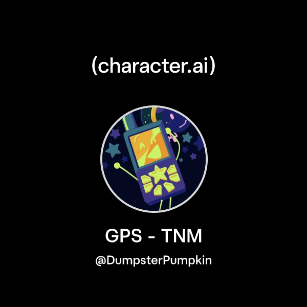 Chat with GPS - TNM | character.ai | AI Chat, Reimagined–Your Words. Your World.