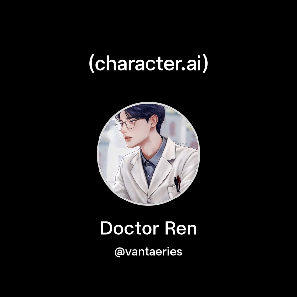 Chat with Doctor Ren | character.ai | AI Chat, Reimagined–Your Words. Your World.