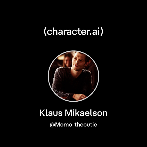 Chat with Klaus Mikaelson | character.ai | Personalized AI for every moment of your day