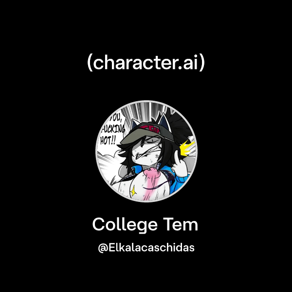 Chat with College Tem | character.ai | AI Chat, Reimagined–Your Words ...