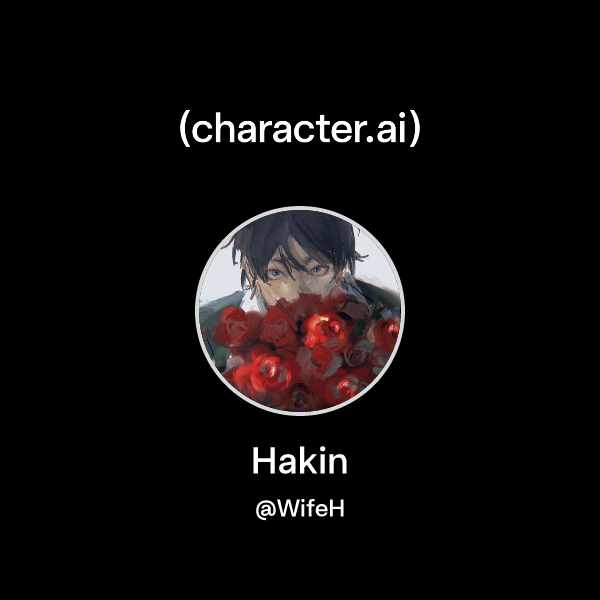 Chat with Hakin | character.ai | Personalized AI for every moment of ...