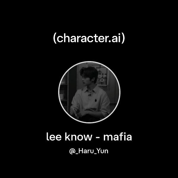 Chat with lee know - mafia | character.ai | AI Chat, Reimagined–Your Words. Your World.