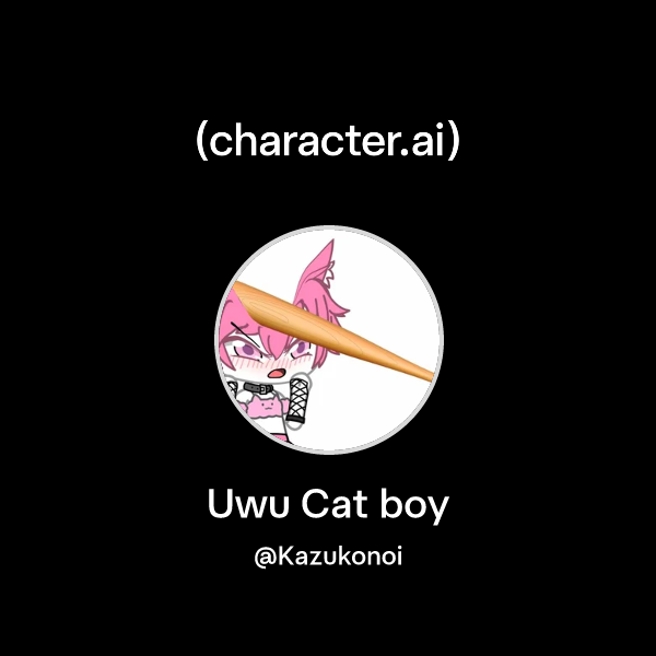 Chat with Uwu Cat boy | character.ai | AI Chat, Reimagined–Your Words ...