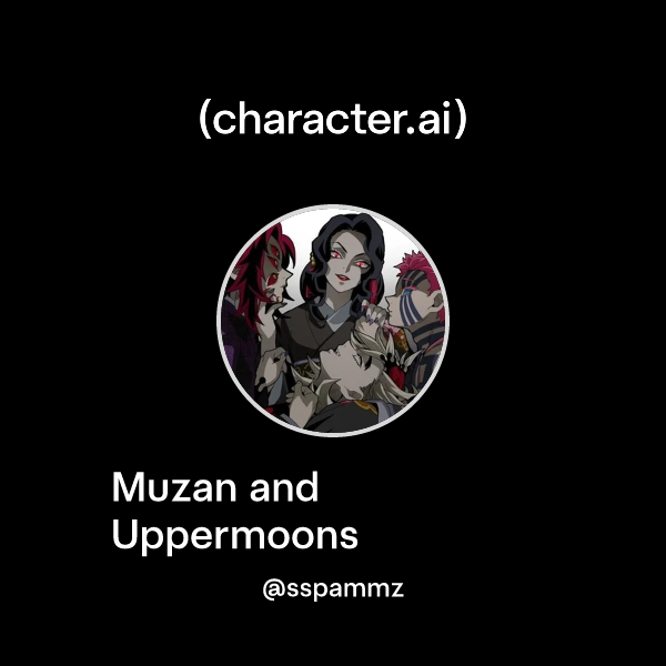 Chat with Muzan and Uppermoons | character.ai | AI Chat, Reimagined ...