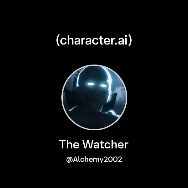 Chat with The Watcher | character.ai | Personalized AI for every moment of your day