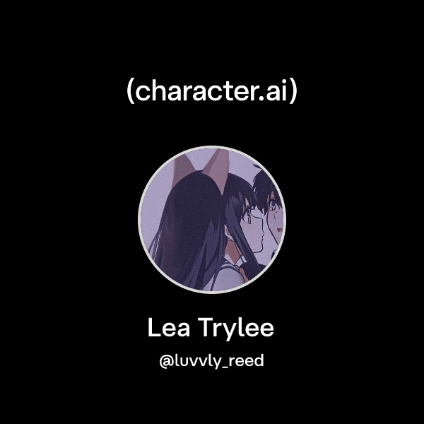 Chat with Lea Trylee | character.ai | AI Chat, Reimagined–Your Words ...