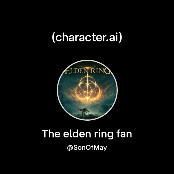 Chat with The elden ring fan | character.ai | Personalized AI for every ...