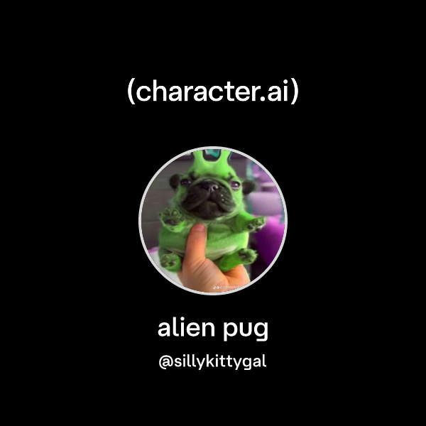 Chat with alien pug | character.ai | Personalized AI for every moment ...