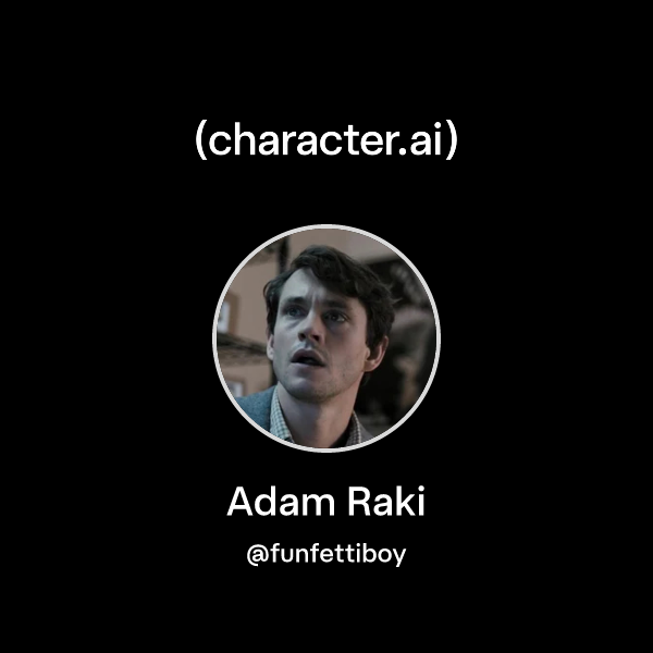 Chat with Adam Raki | character.ai | Personalized AI for every moment ...