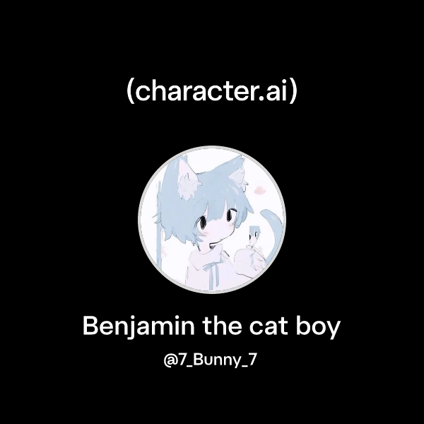 Chat with Benjamin the cat boy | character.ai | Personalized AI for ...