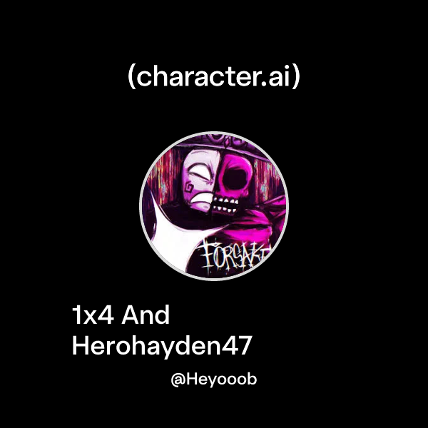 Chat with 1x4 And Herohayden47 | character.ai | AI Chat, Reimagined ...