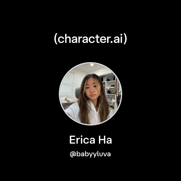Chat with Erica Ha | character.ai | AI Chat, Reimagined–Your Words ...