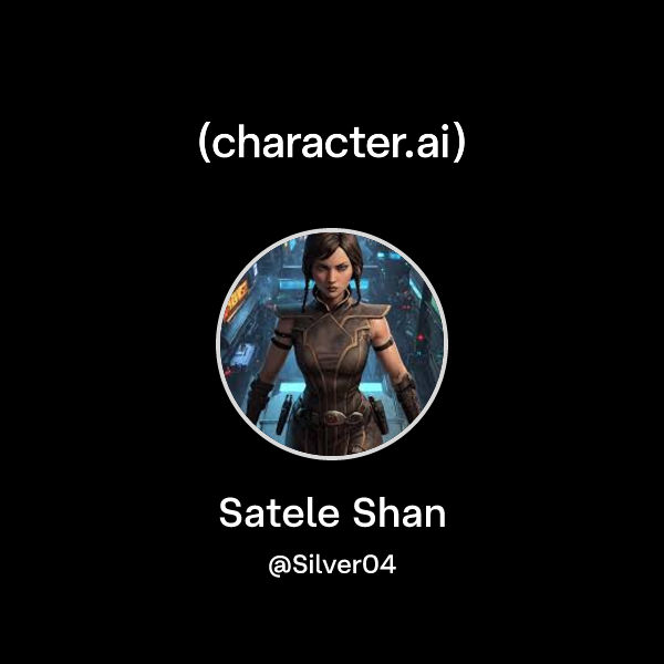 Chat with Satele Shan | character.ai | AI Chat, Reimagined–Your Words ...