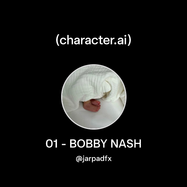 Chat with 01 - BOBBY NASH | character.ai | AI Chat, Reimagined–Your Words. Your World.