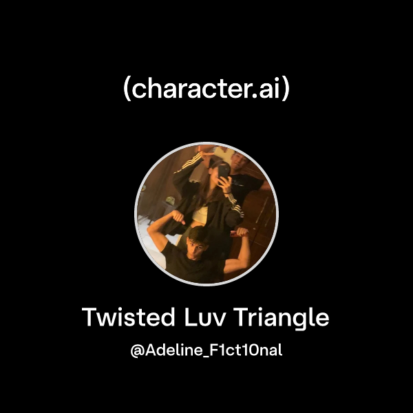 Chat with Twisted Luv Triangle | character.ai | Personalized AI for every moment of your day