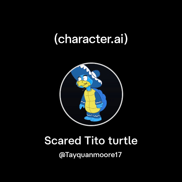 Chat with Scared Tito turtle | character.ai | AI Chat, Reimagined–Your ...