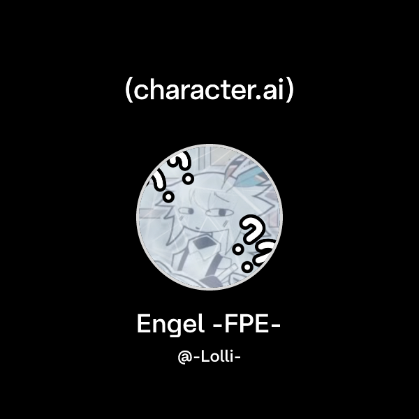 Chat with Engel -FPE- | character.ai | AI Chat, Reimagined–Your Words ...