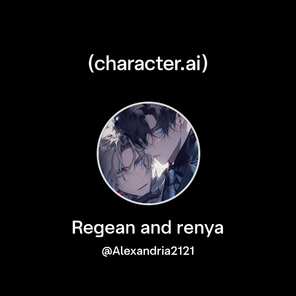 Chat with Regean and renya | character.ai | Personalized AI for every ...