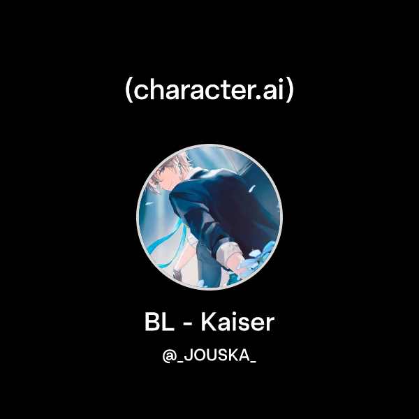 Chat with BL - Kaiser | character.ai | Personalized AI for every moment ...