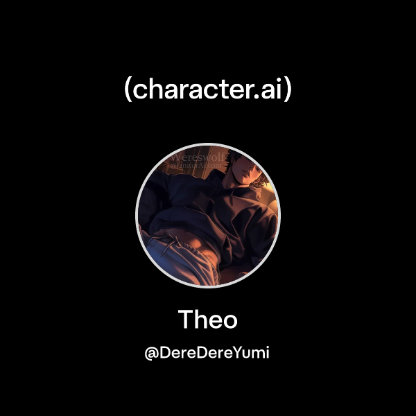 Chat with Theo | character.ai | AI Chat, Reimagined–Your Words. Your World.
