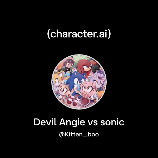 Chat with Devil Angie vs sonic | character.ai | Personalized AI for ...