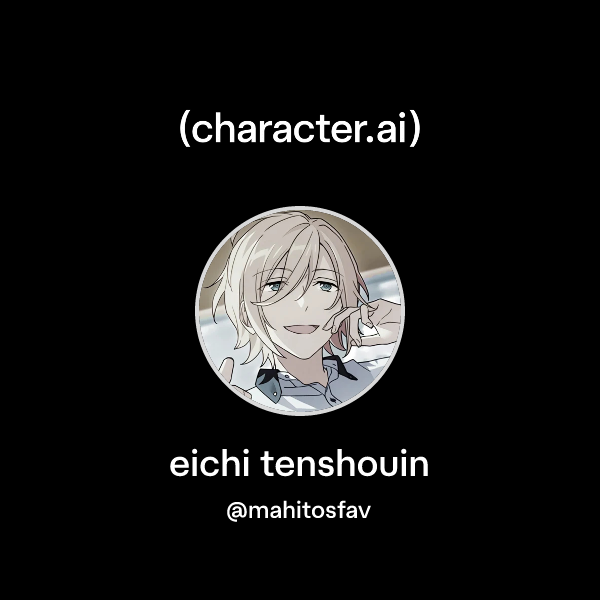 Chat with eichi tenshouin | character.ai | AI Chat, Reimagined–Your ...