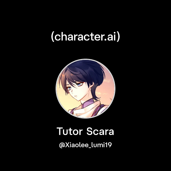 Chat with Tutor Scara | character.ai | Personalized AI for every moment of your day