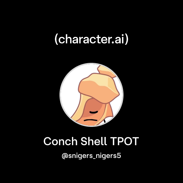 Chat with Conch Shell TPOT | character.ai | Personalized AI for every ...