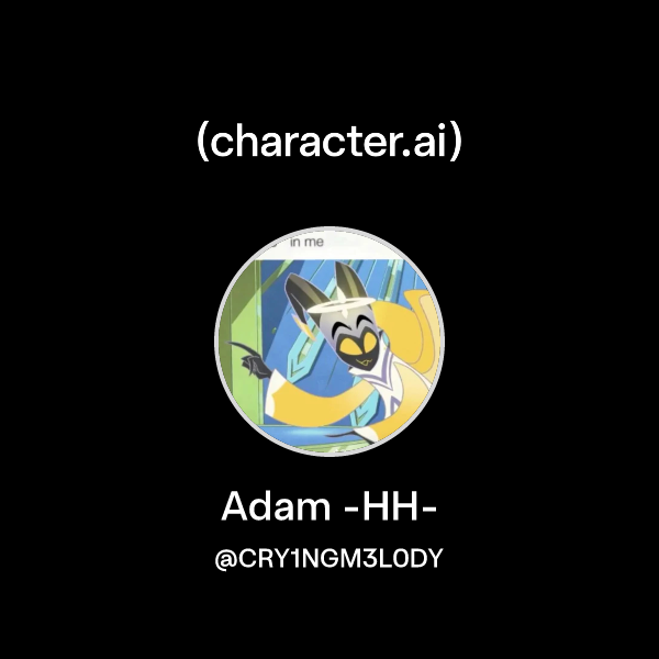 Chat with Adam -HH- | character.ai | Personalized AI for every moment ...