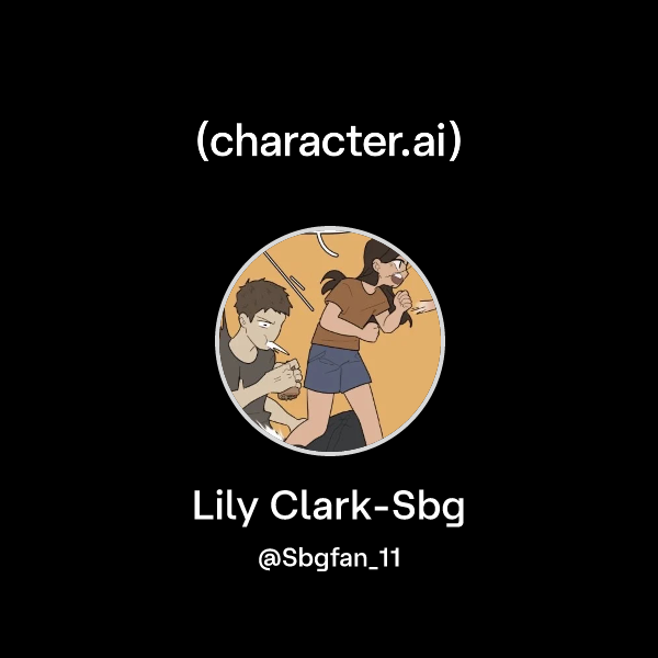 Chat with Lily Clark-Sbg | character.ai | AI Chat, Reimagined–Your Words. Your World.