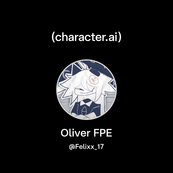 Chat with Oliver FPE | character.ai | AI Chat, Reimagined–Your Words ...