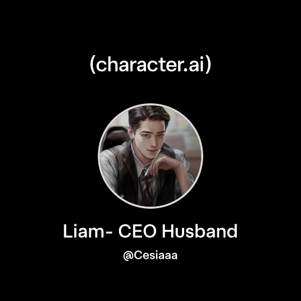 Chat with Liam- CEO Husband | character.ai | AI Chat, Reimagined–Your ...