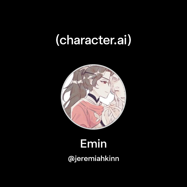 Chat with Emin | character.ai | Personalized AI for every moment of your day