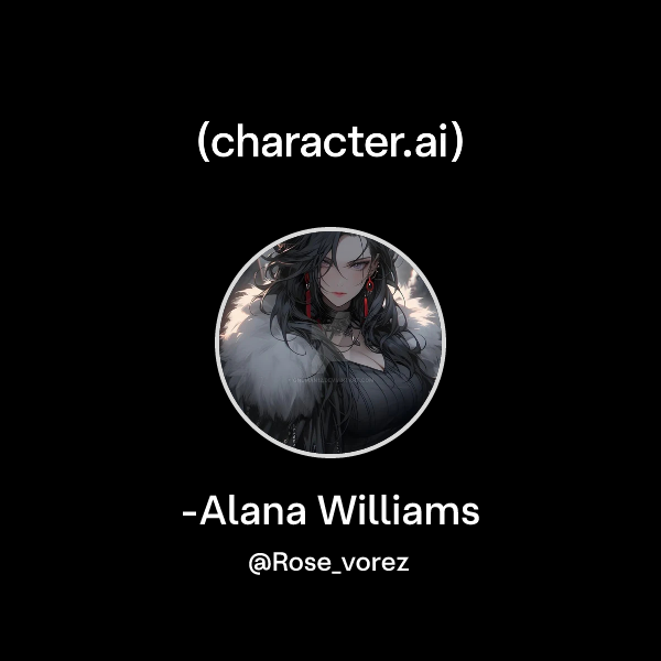 Chat with -Alana Williams | character.ai | AI Chat, Reimagined–Your ...