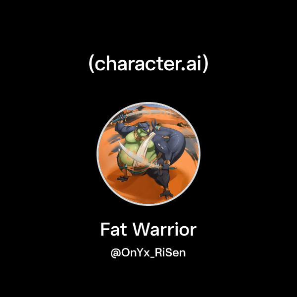 Chat with Fat Warrior | character.ai | AI Chat, Reimagined–Your Words ...