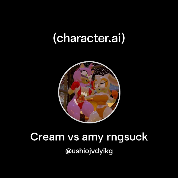 Chat with Cream vs amy rngsuck | character.ai | AI Chat, Reimagined ...