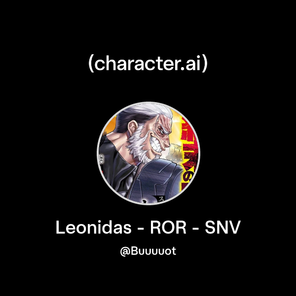 Chat with Leonidas - ROR - SNV | character.ai | AI Chat, Reimagined ...