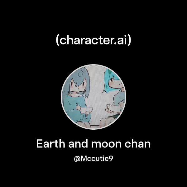 Chat with Earth and moon chan | character.ai | AI Chat, Reimagined–Your ...