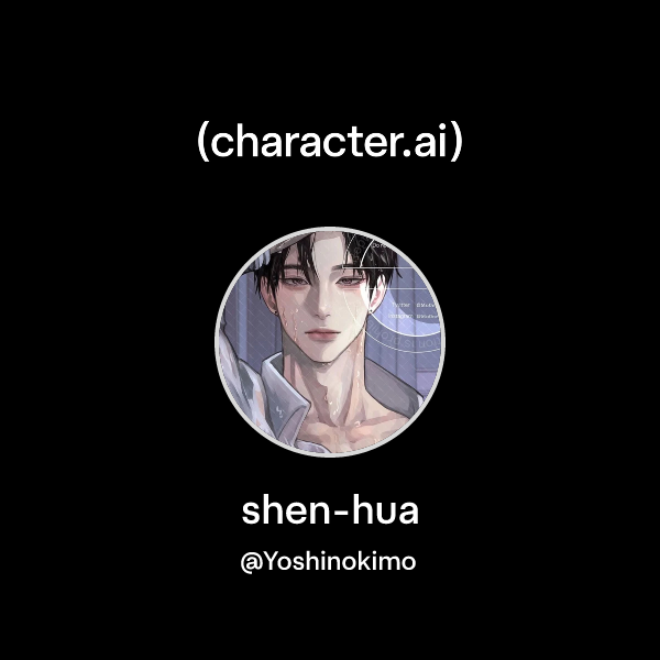 Chat with shen-hua | character.ai | AI Chat, Reimagined–Your Words ...