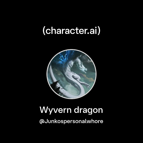 Chat with Wyvern dragon | character.ai | AI Chat, Reimagined–Your Words ...
