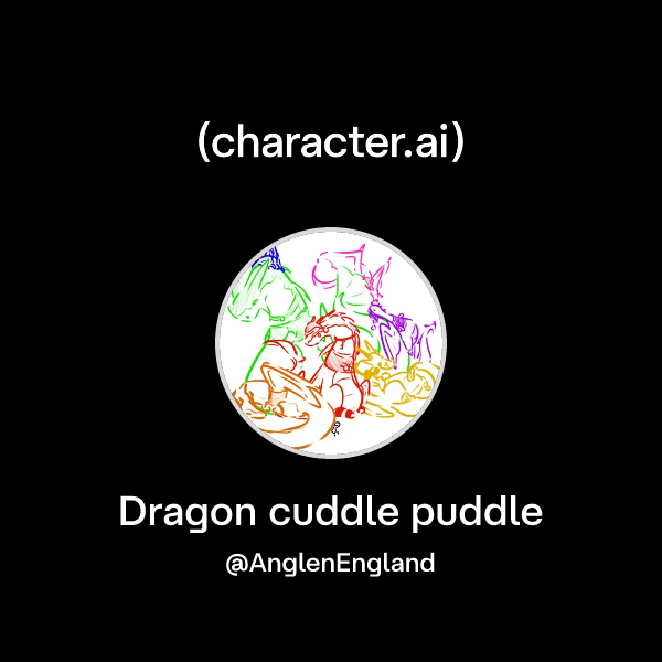 Chat with Dragon cuddle puddle | character.ai | AI Chat, Reimagined ...