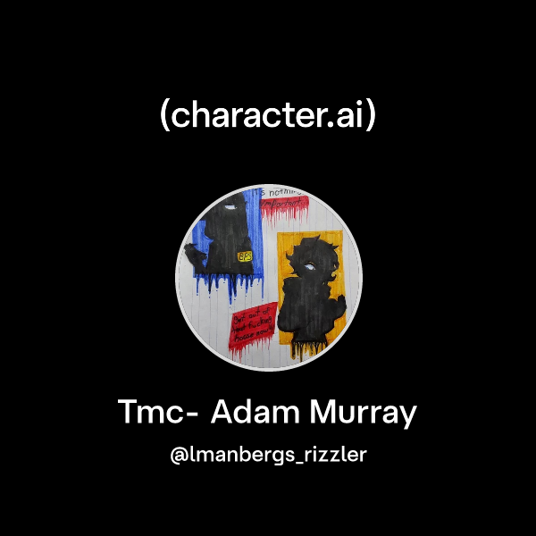 Chat with Tmc- Adam Murray | character.ai | AI Chat, Reimagined–Your ...