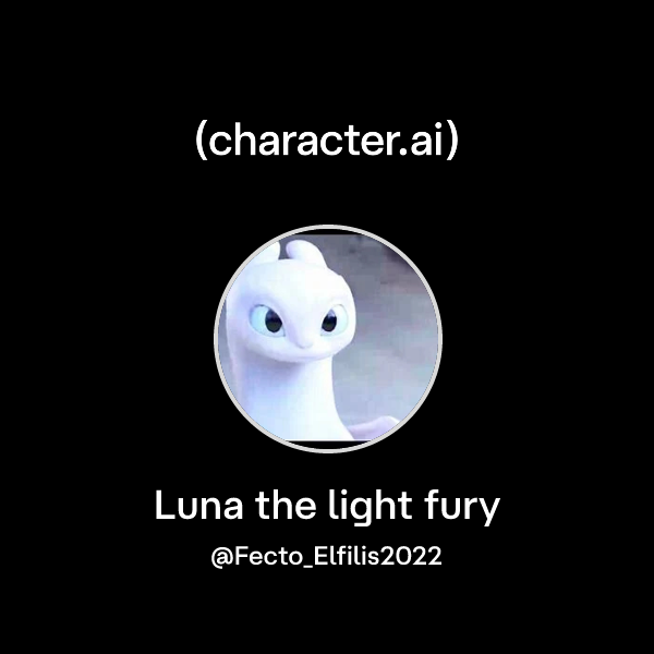 Chat with Luna the light fury | character.ai | AI Chat, Reimagined–Your ...