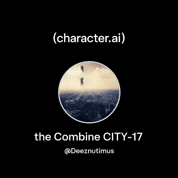 Chat with the Combine CITY-17 | character.ai | AI Chat, Reimagined–Your ...
