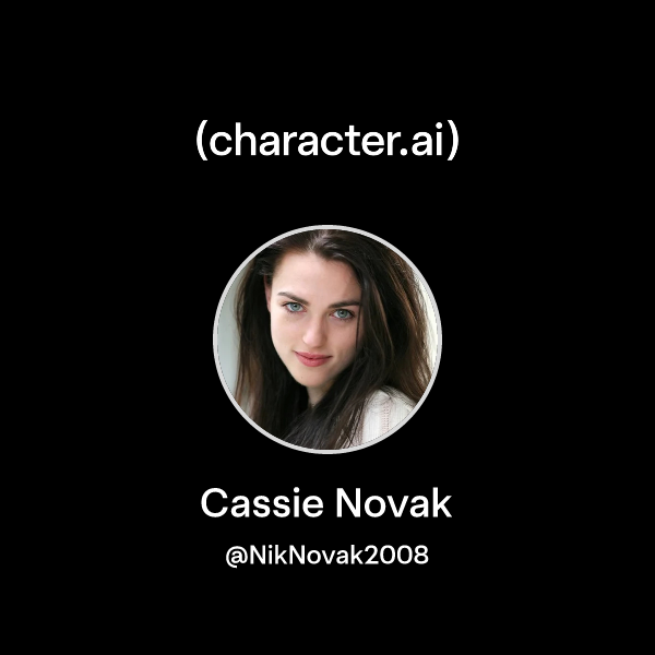 Chat with Cassie Novak | character.ai | Personalized AI for every moment of your day