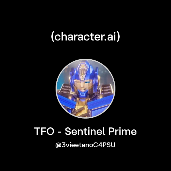 Chat with TFO - Sentinel Prime | character.ai | AI Chat, Reimagined ...
